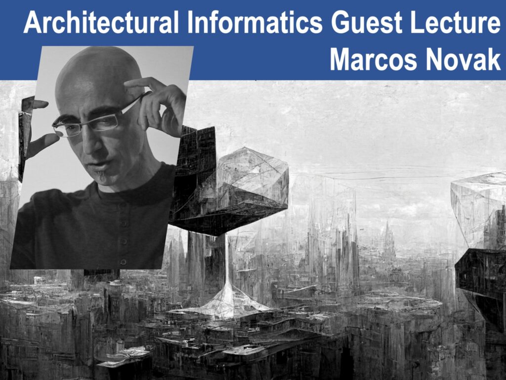 建築情報学ゲスト講演 Marcos Novak – Architectural Informatics Guest Lecture ...